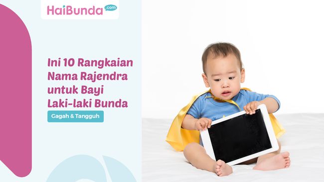 Gagah & Tangguh, Ini 10 Rangkaian Nama Rajendra untuk Bayi Laki-laki Bunda Gagah & Tangguh, Ini 10 Rangkaian Nama Rajendra untuk Bayi Laki-laki Bunda