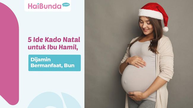 5 Ide Kado Natal untuk Ibu Hamil, Dijamin Bermanfaat, Bun