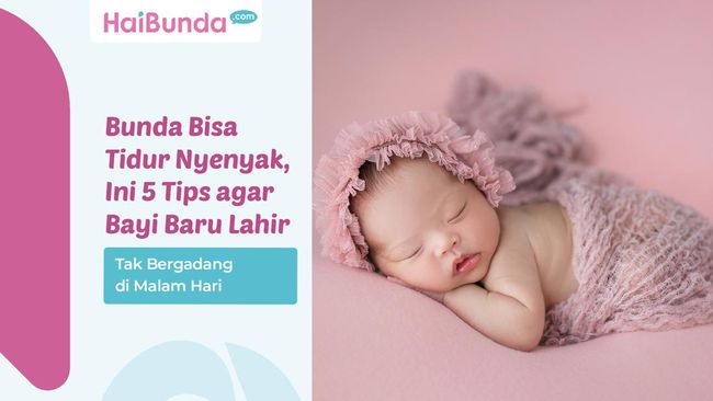 Bunda Bisa Tidur Nyenyak, Ini 5 Tips agar Bayi Baru Lahir Tak Bergadang ...