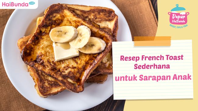Resep French Toast Sederhana untuk Sarapan Anak