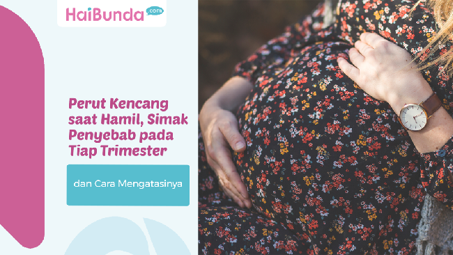 Perut Kencang saat Hamil, Simak Penyebab pada Tiap Trimester & Cara ...