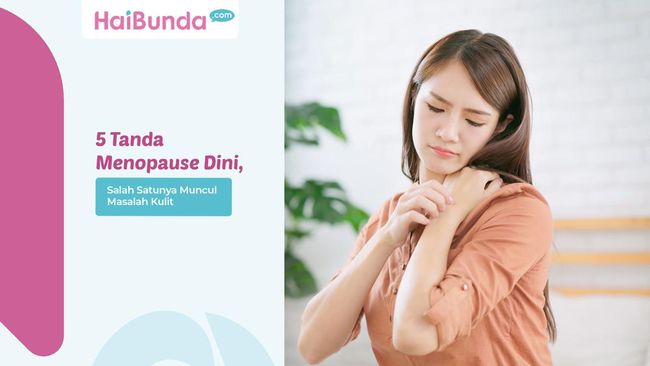 5 Tanda Menopause Dini, Salah Satunya Muncul Masalah Kulit