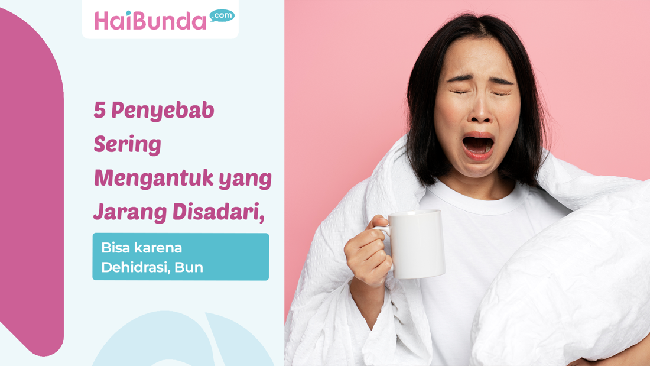 5 Penyebab Sering Mengantuk yang Jarang Disadari, Bisa karena Dehidrasi ...