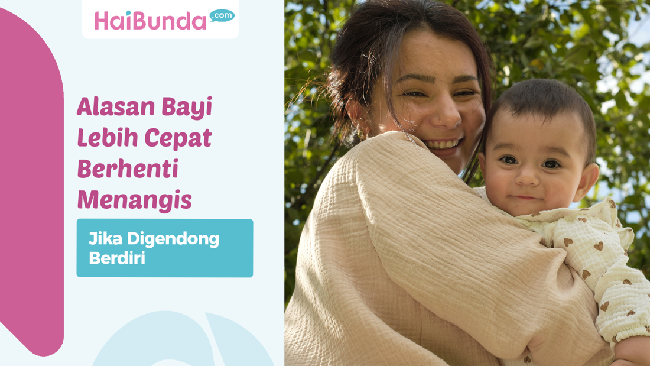 Alasan Bayi Lebih Cepat Berhenti Menangis Jika Digendong Berdiri