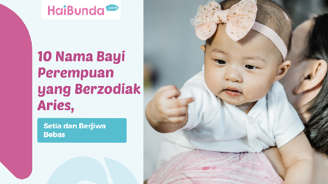 10 Nama Bayi Perempuan yang Berzodiak Aries, Setia dan Berjiwa Bebas