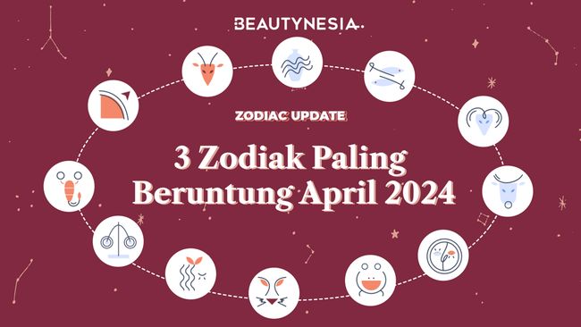 3 Zodiak Paling Beruntung Sepanjang April 2024
