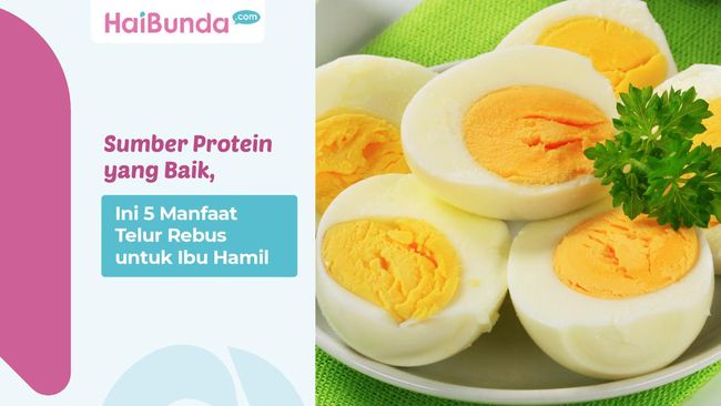 Sumber Protein yang Baik, Ini 5 Manfaat Telur Rebus untuk Ibu Hamil