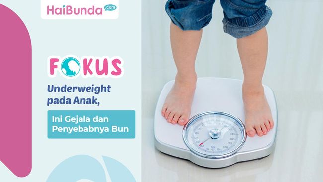 Underweight pada Anak, Ini Gejala dan Penyebabnya Bun