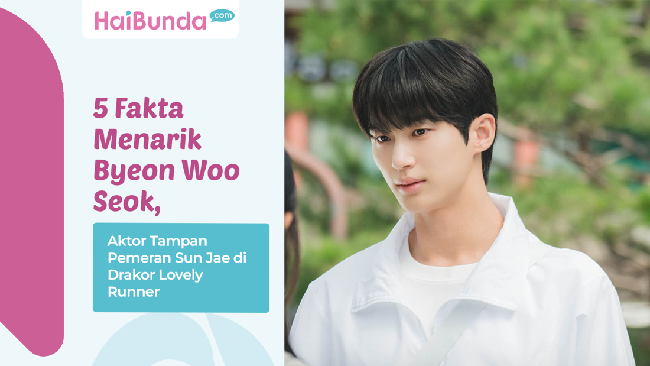 5 Fakta Menarik Byeon Woo Seok, Aktor Tampan Pemeran Sun Jae di Drakor Lovely Runner