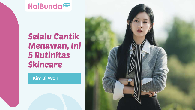 Selalu Cantik Menawan, Ini 5 Rutinitas Skincare Kim Ji Won