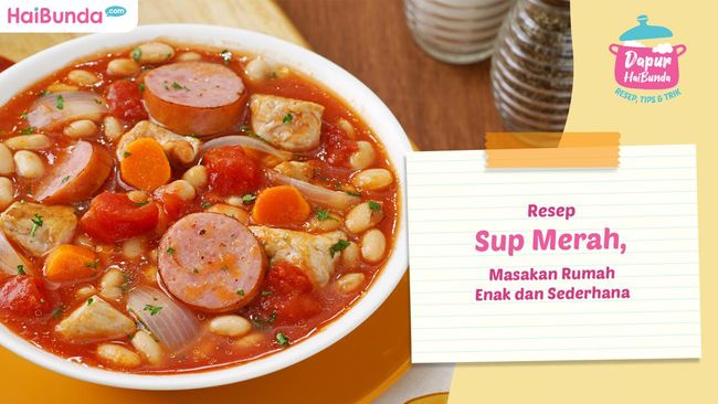 Resep Sup Merah, Masakan Rumah Enak dan Sederhana