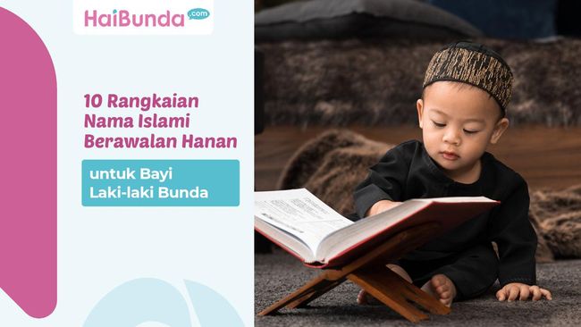 10 Rangkaian Nama Islami Berawalan Hanan untuk Bayi Laki-laki Bunda