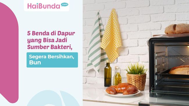 5 Benda di Dapur yang Bisa Jadi Sumber Bakteri, Segera Bersihkan, Bun