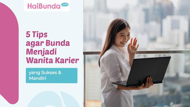 5 Tips agar Bunda Menjadi Wanita Karier yang Sukses & Mandiri