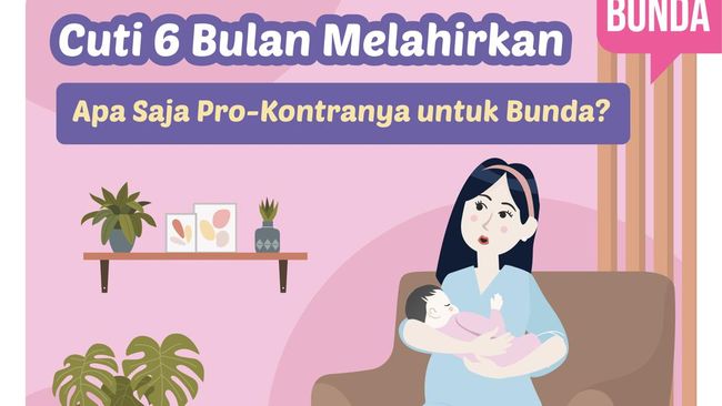 Cuti 6 Bulan Melahirkan, Apa Saja Pro-Kontranya untuk Bunda?