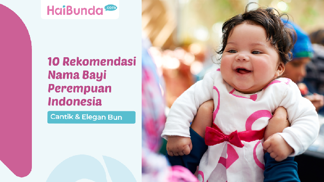 10 Rekomendasi Nama Bayi Perempuan Indonesia, Cantik & Elegan Bun