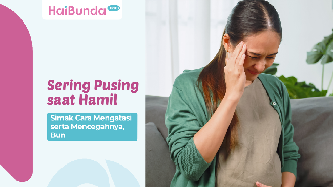 Sering Pusing saat Hamil, Simak Cara Mengatasi serta Mencegahnya, Bun