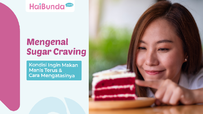 Mengenal Sugar Craving, Kondisi Ingin Makan Manis Terus & Cara Mengatasinya