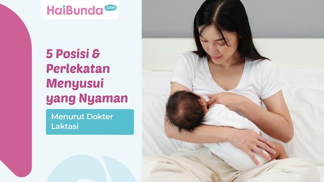 5 Posisi & Perlekatan Menyusui yang Nyaman Menurut Dokter Laktasi