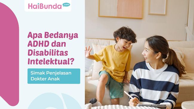 Apa Bedanya ADHD dan Disabilitas Intelektual? Simak Penjelasan Dokter Anak