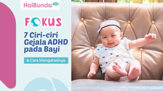 7 Ciri-ciri Gejala ADHD pada Bayi & Cara Mengatasinya