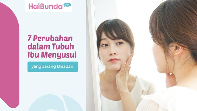 7 Perubahan dalam Tubuh Ibu Menyusui yang Jarang Disadari