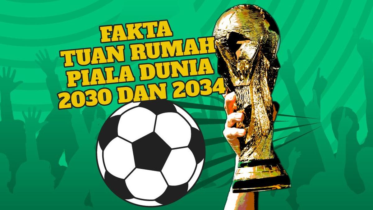 INFOGRAFIS: Fakta Tuan Rumah Piala Dunia 2030 dan 2034