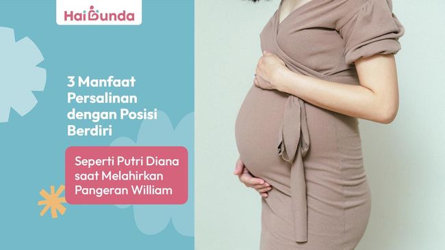 3 Manfaat Persalinan dengan Posisi Berdiri Seperti Putri Diana saat ...
