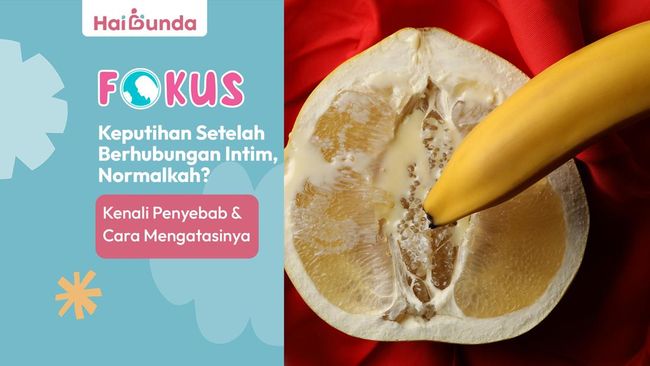 Keputihan Setelah Berhubungan Intim, Normalkah? Kenali Penyebab & Cara Mengatasinya