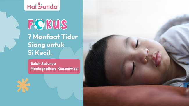 7 Manfaat Tidur Siang untuk Si Kecil, Salah Satunya Meningkatkan Konsentrasi