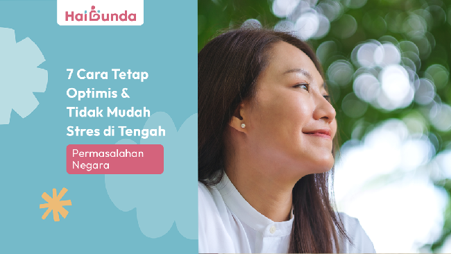 7 Cara Tetap Optimis & Tidak Mudah Stres di Tengah Permasalahan Negara