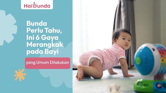 Bunda Perlu Tahu, Ini 6 Gaya Merangkak pada Bayi yang Umum Dilakukan