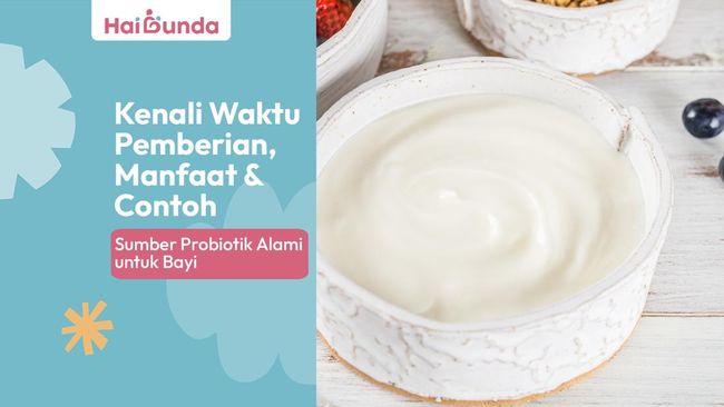 Kenali Waktu Pemberian, Manfaat & Contoh Sumber Probiotik Alami untuk Bayi
