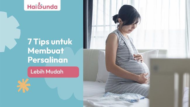 7 Tips untuk Membuat Persalinan Lebih Mudah