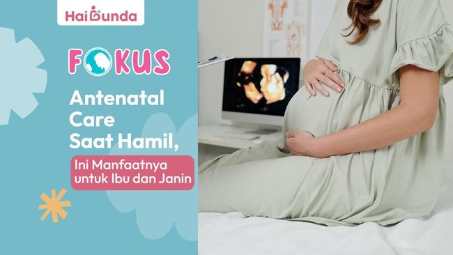 Antenatal Care Saat Hamil, Ini Manfaatnya untuk Ibu dan Janin