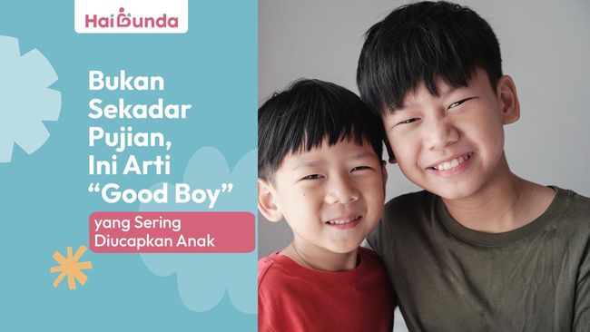 Bukan Sekadar Pujian, Ini Arti "Good Boy" yang Sering Diucapkan Anak