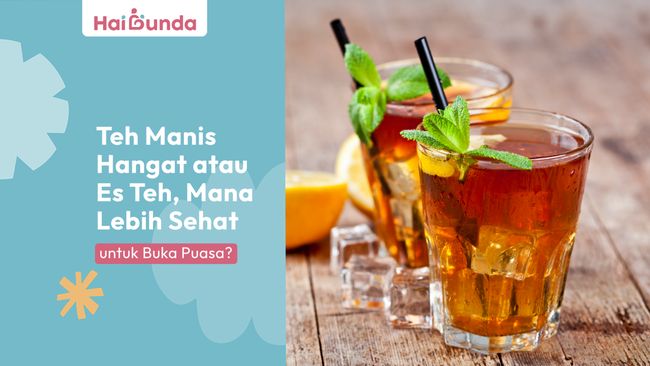 Teh Manis Hangat atau Es Teh, Mana Lebih Sehat untuk Buka Puasa?