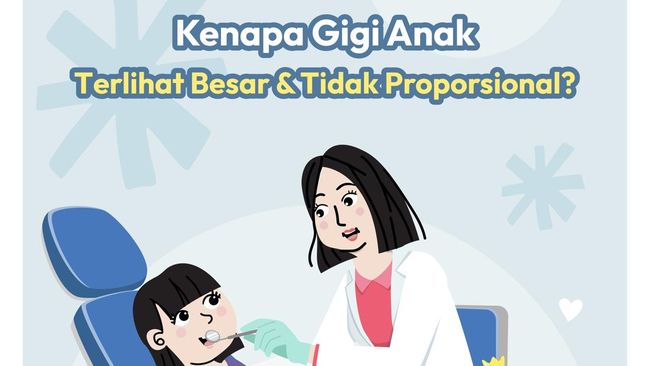 Kenapa Gigi Anak Terlihat Besar & Tidak Proporsional?